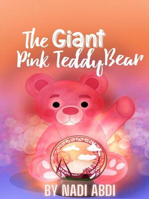 The Giant Pink Teddy Bear by Nadi Abdi · OverDrive: Free ebooks, audiobooks & movies from your ...